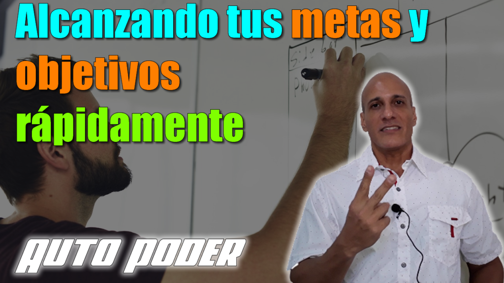 Alcanzando tus metas y objetivos rápidamente