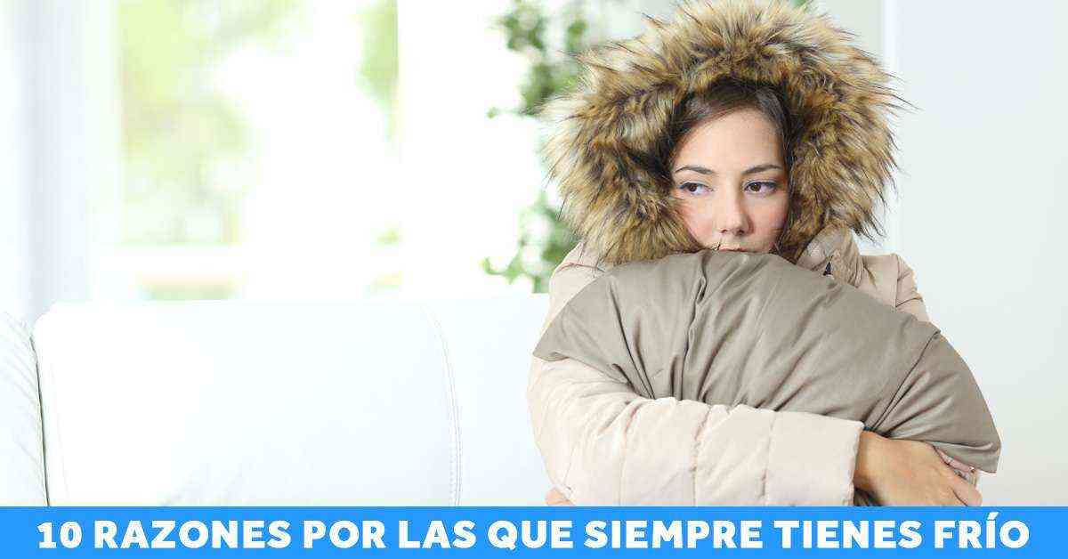 10 Razones que explican por qué tenemos frío a todas horas